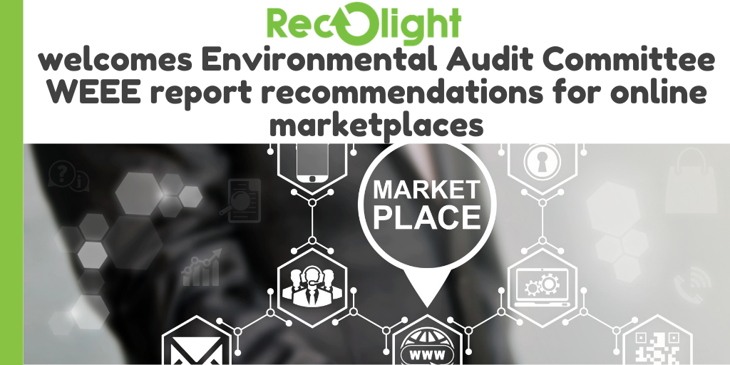 Recolight welcomes environmental audit committee WEEE report ...
